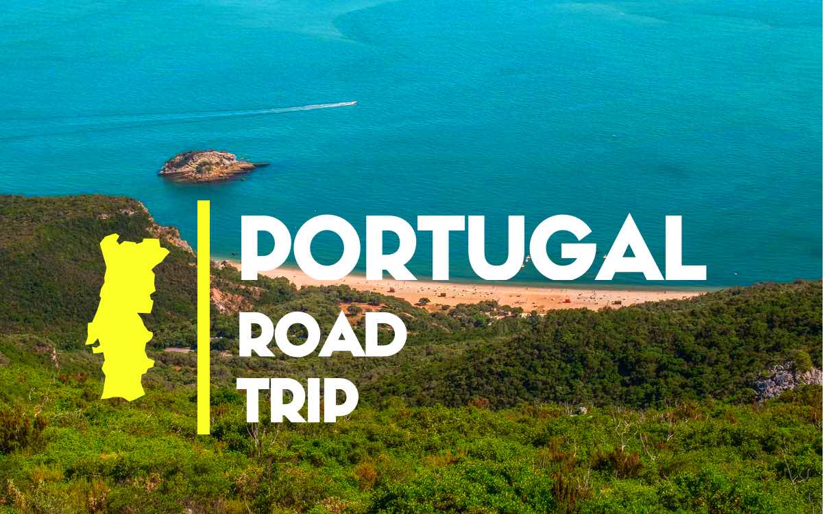 Portugal Road Trip: Itinerary For The Best Travel Idea Of 2018